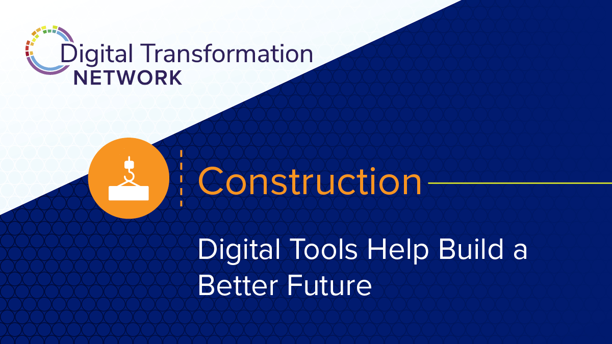 DTN Construction Report: Digital Tools Help Build a Better Future | BSA ...