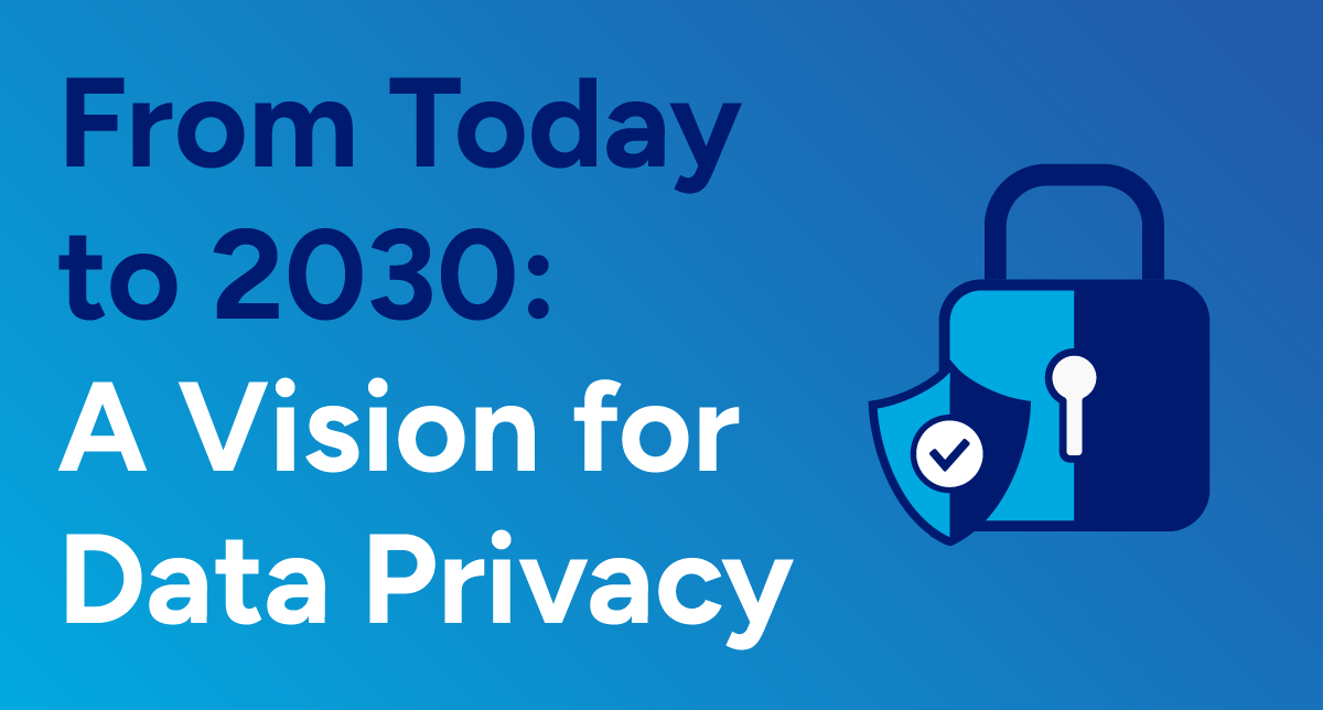 From Today to 2030: A Vision for Data Privacy | BSA TechPost
